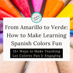 From Amarillo to Verde: How to Make Learning Spanish Colors Fun ...